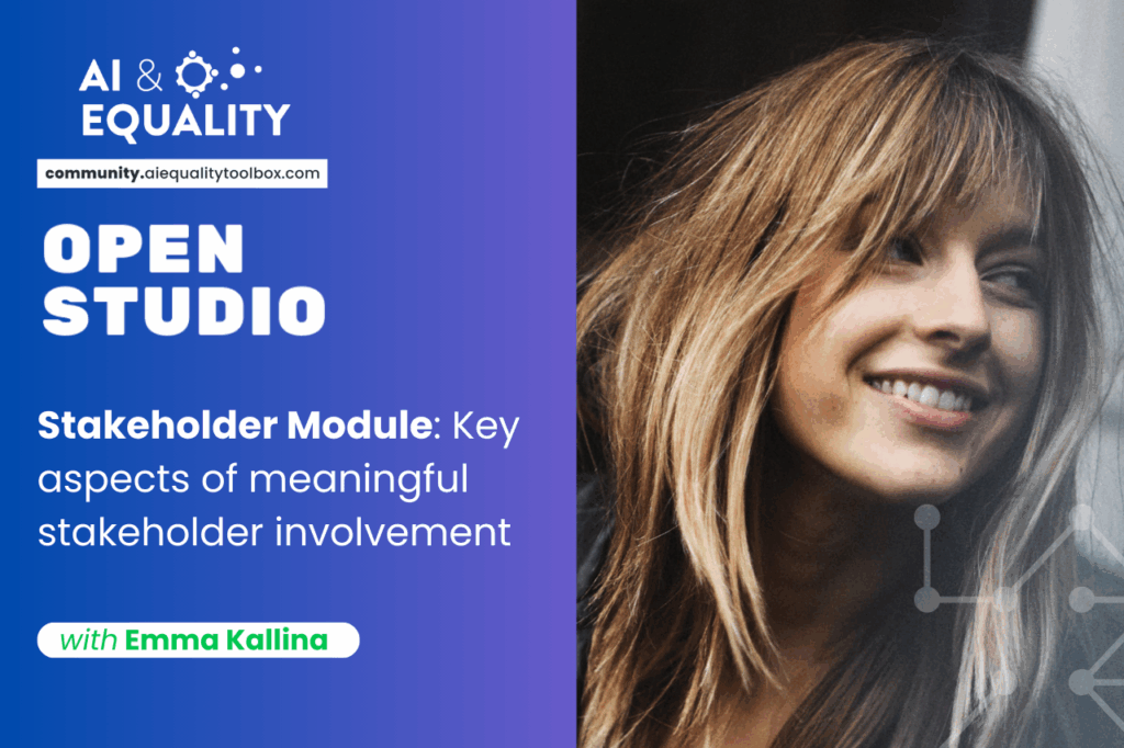 Open Studio | AI & Equality New Stakeholder Module | Emma Kallina – AI ...